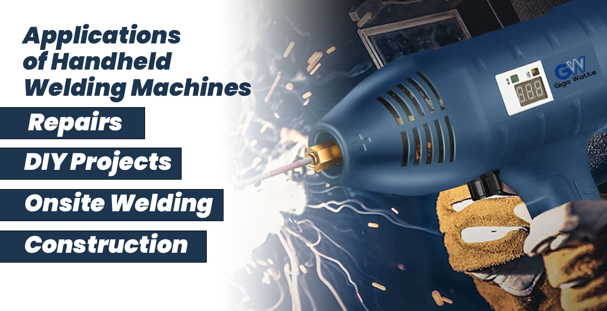 The Benefits and Applications of Handheld Welding Machines - Gigalumi
